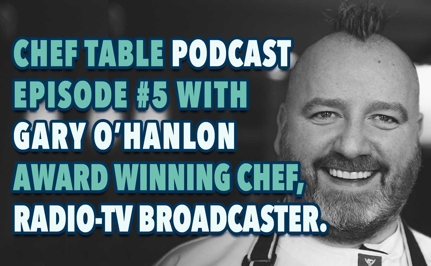 Celebrity Chef Gary O'Hanlon | Listen Now Podcast #5